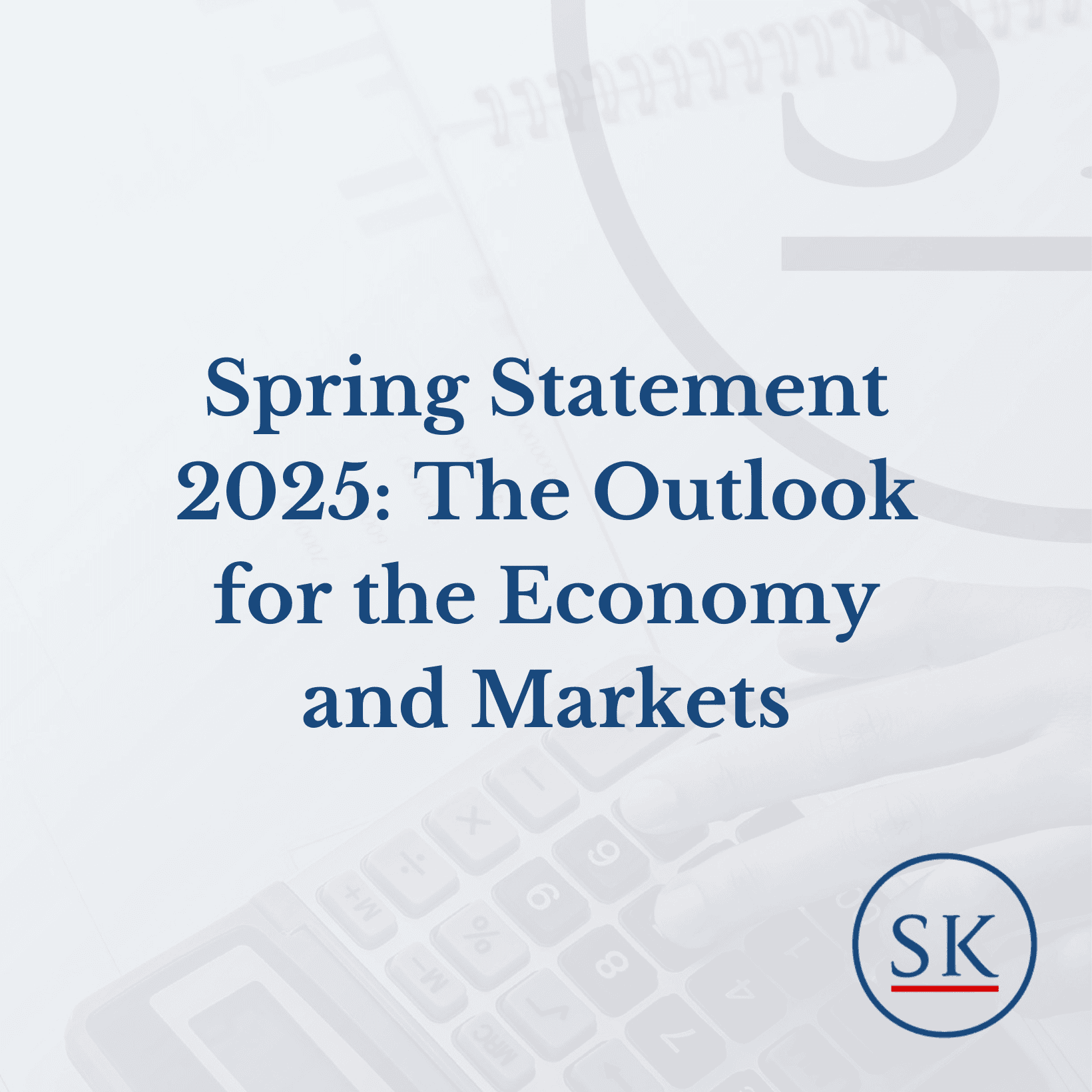 Spring Statement 2025: The Outlook for the Economy and Markets - Scott Kingsley Wealth ...