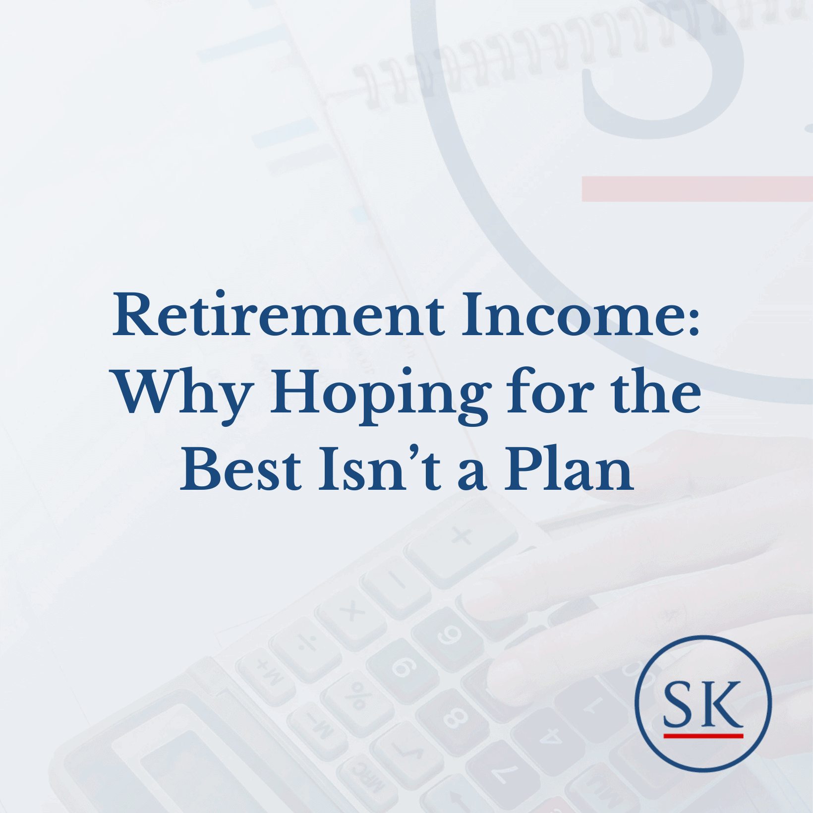 Stop Hoping, Start Planning for Retirement